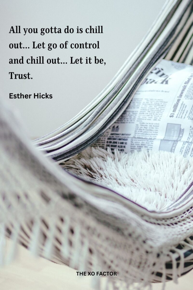 80 Chill Quotes: Adding Serenity And Peace To Your Life - The XO Factor