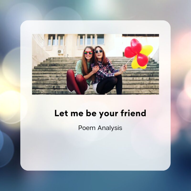 Let Me Be Your Friend - Poem Analysis - The XO Factor
